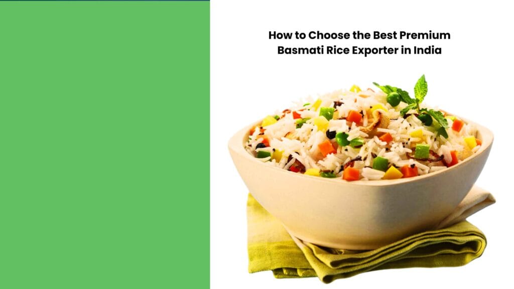 How to Choose the Best Premium Basmati Rice Exporter in India